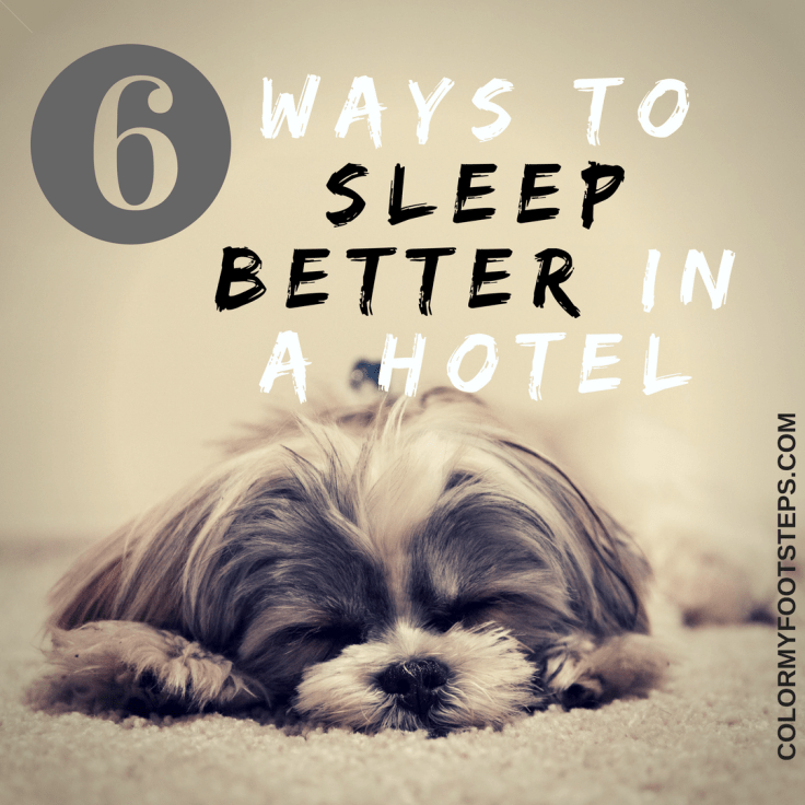 6 Ways to Sleep Better At a Hotel – ColorMyFootsteps