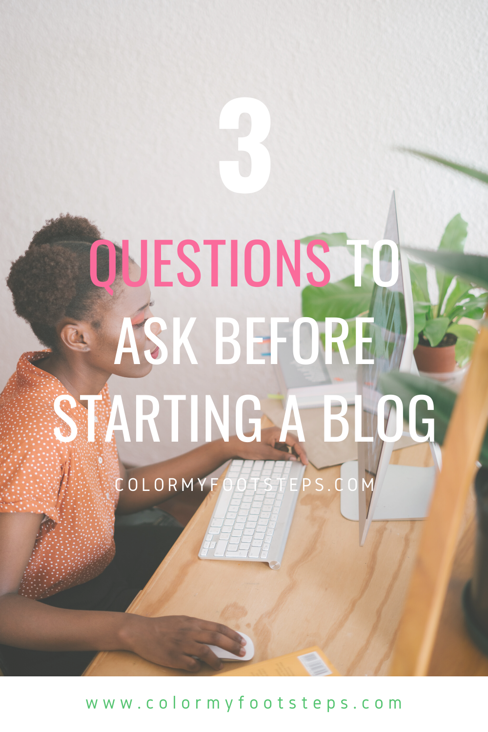 Best Questions To Ask Before Starting a Blog – ColorMyFootsteps